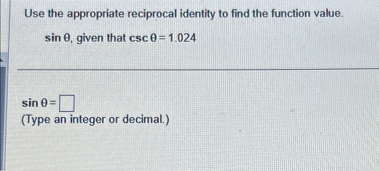 Solved Use the appropriate reciprocal identity to find the | Chegg.com