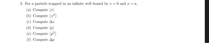 Solved 2. For a particle trapped in an infinite well bound | Chegg.com