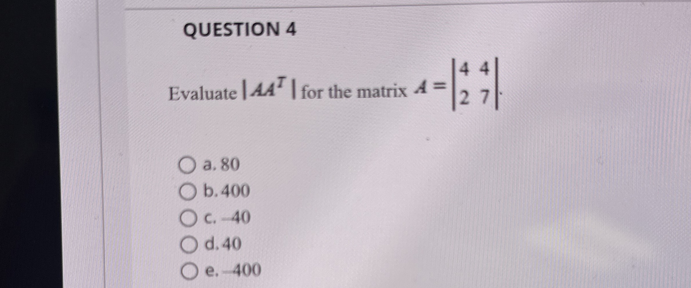QUESTION 4Evaluate |AAT| ﻿for the matrix | Chegg.com
