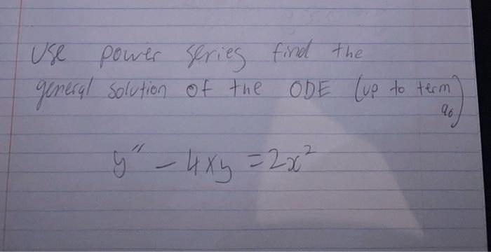 Solved Use power series find the general solution of the ODE | Chegg.com