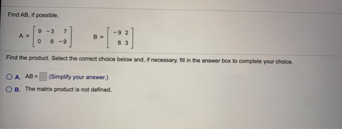 Solved Find AB, if possible -92 A= 9-3 7 0 6-9 B = 83 Find | Chegg.com