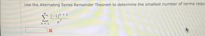 Use the Alternating Series Remainder Theorem to | Chegg.com