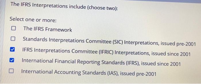 Solved The IFRS Interpretations include (choose two): Select | Chegg.com