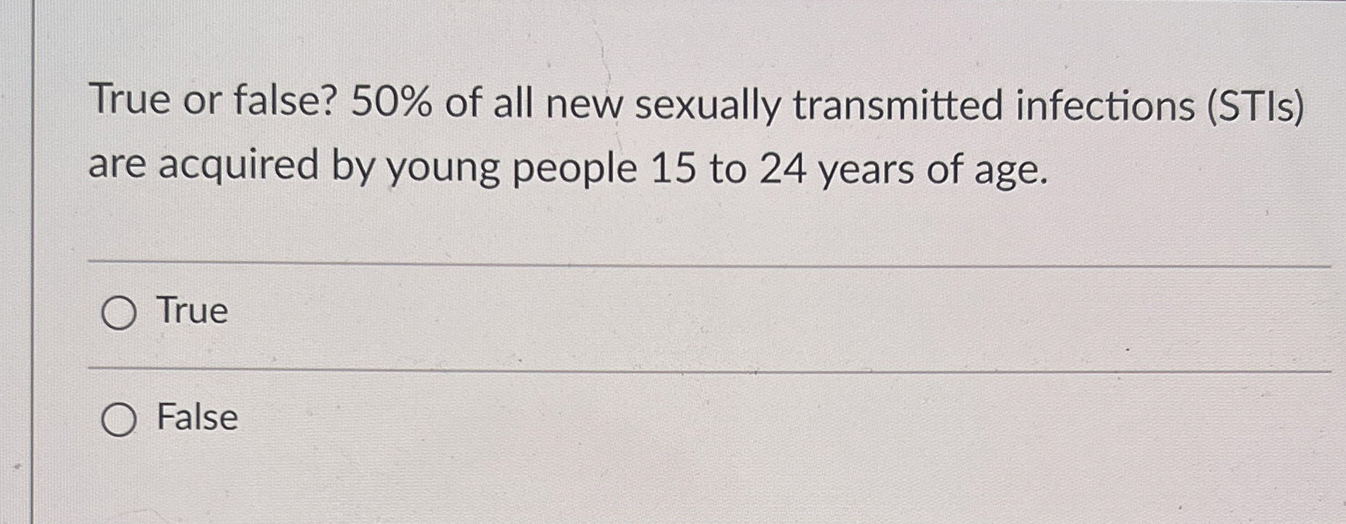 Solved True or false? 50% ﻿of all new sexually transmitted | Chegg.com