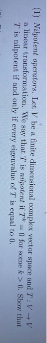 Solved (1) Nilpotent operators. Let V be a finite | Chegg.com