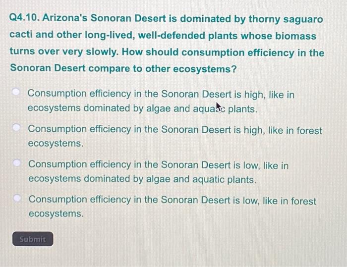 Solved Q4.10. Arizona's Sonoran Desert is dominated by | Chegg.com