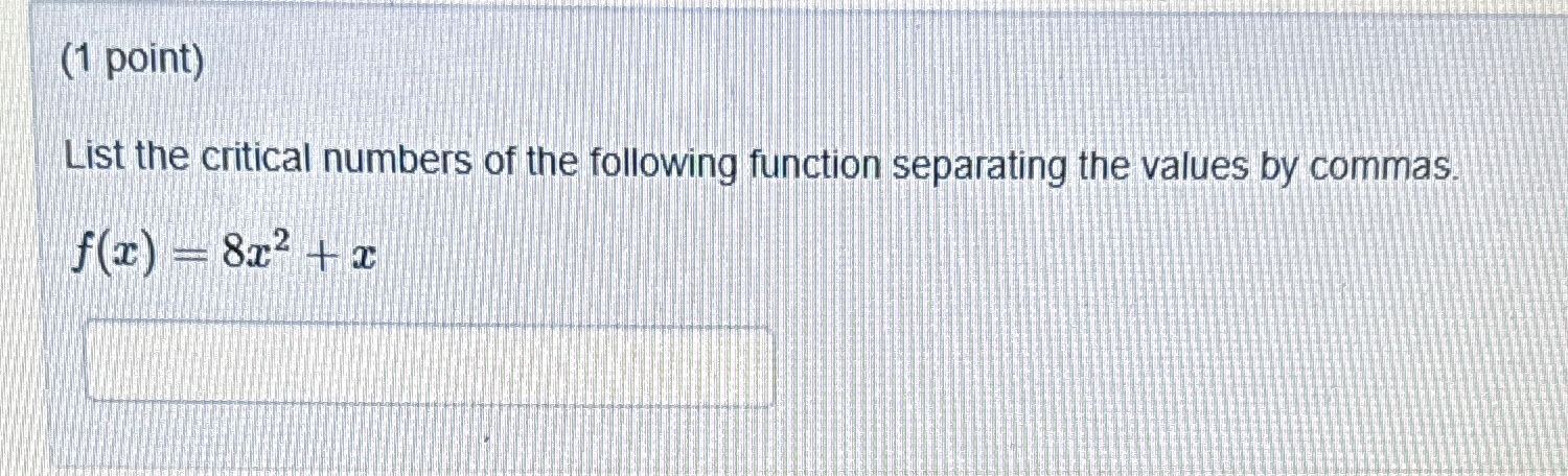 Solved (1 ﻿point)List the critical numbers of the following | Chegg.com