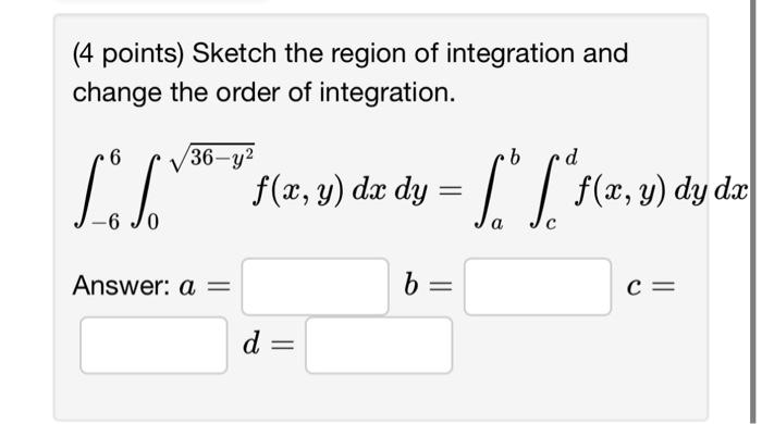 Solved (4 points) Sketch the region of integration and | Chegg.com Solved (4 points) Sketch the region of integration and | Chegg.com