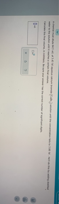 Solved A chemist must dilute 64.5 ml of 3.43 M aqueous | Chegg.com