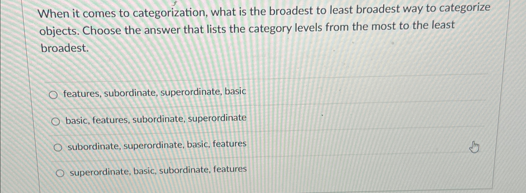 Solved When it comes to categorization, what is the broadest | Chegg.com
