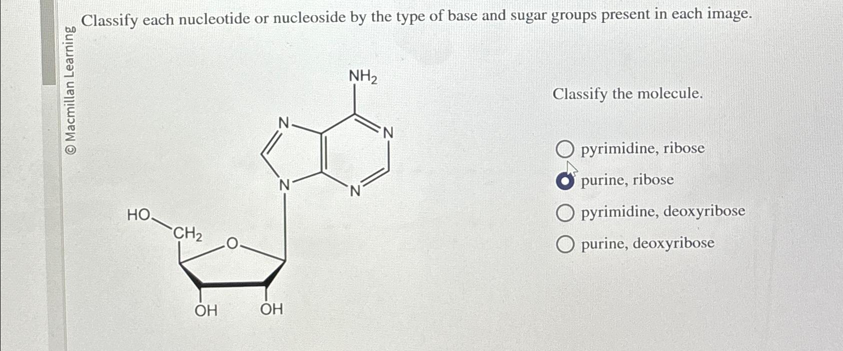 Solved Classify each nucleotide or nucleoside by the type of | Chegg.com