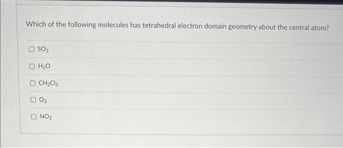 Solved Which of the following molecules has tetrahedral | Chegg.com