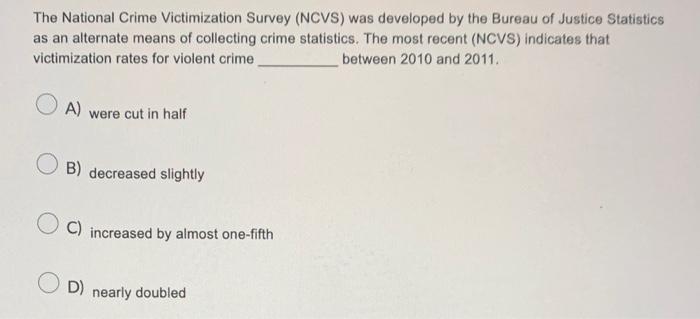 The National Crime Victimization Survey (NCVS) was | Chegg.com