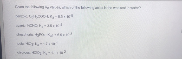 Solved Given the following Ka values, which of the following | Chegg.com