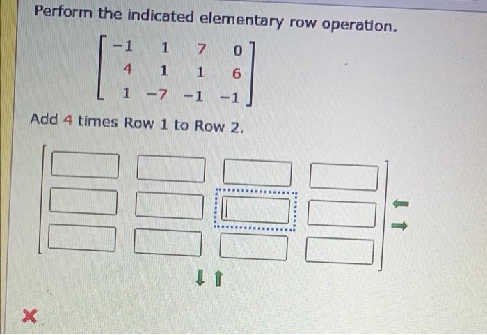Solved Perform the indicated elementary row operation. -1 1 | Chegg.com