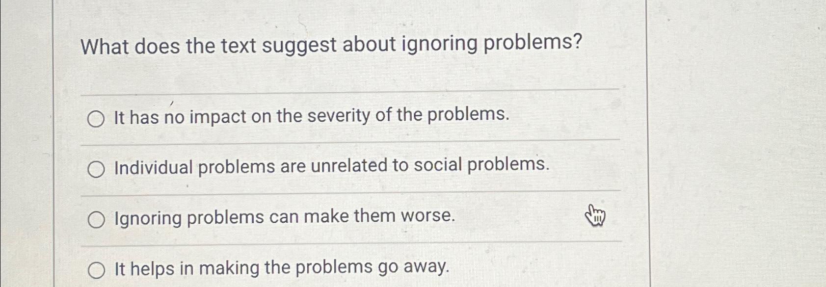 Solved What does the text suggest about ignoring problems?It | Chegg.com