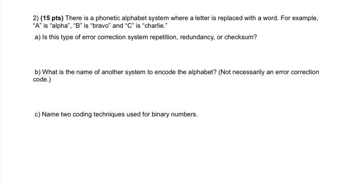 Solved 2) (15 pts) There is a phonetic alphabet system where | Chegg.com
