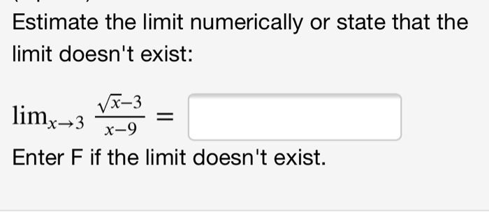 Solved Estimate the limit numerically or state that the | Chegg.com