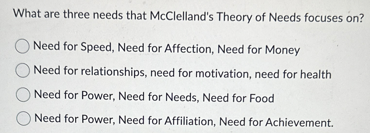 Solved What are three needs that McClelland's Theory of | Chegg.com