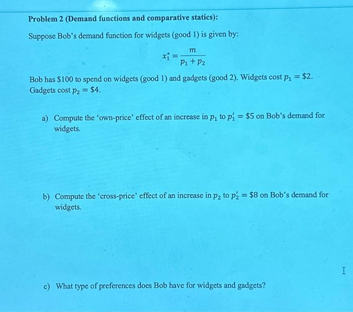 Solved Problem 2 (Demand functions and comparative statics): | Chegg.com