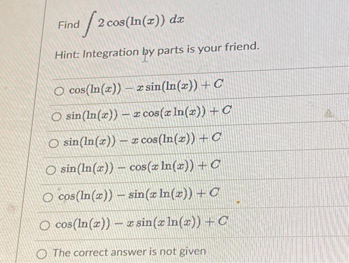 Solved Find ∫2cos(ln(x))dx Hint: Integration by parts is | Chegg.com