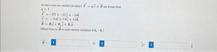 In the cross (or vector) product F=qv×B we know that | Chegg.com