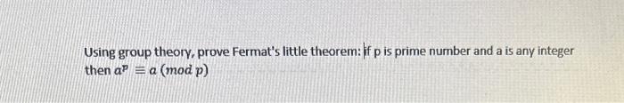 Solved Using group theory, prove Fermat's little theorem: If | Chegg.com