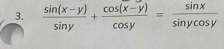 Solved sin(x-y)siny+cos(x-y)cosy=sinxsinycosy | Chegg.com