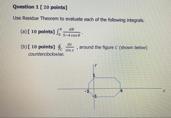 Solved Question 1[ 20 points] Use Residue Theorem to | Chegg.com