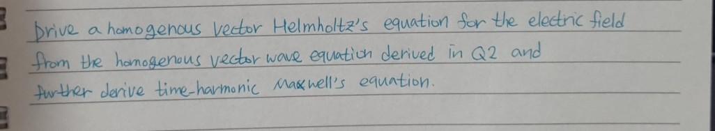 Solved 3 Drive a homogenous vector Helmholtz's equation for | Chegg.com