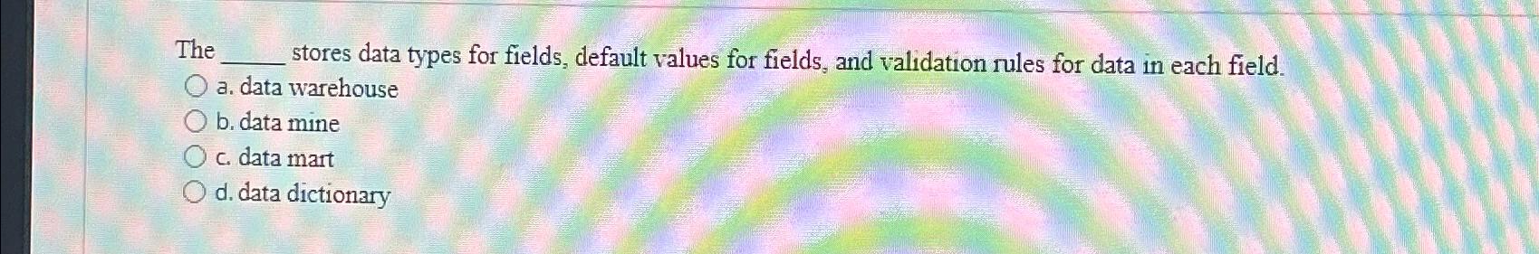 Solved The Stores Data Types For Fields Default Values For 1484