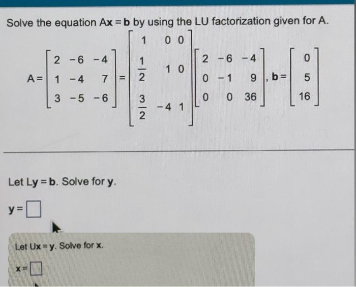 Solved Solve the equation Ax=b by using the LU factorization | Chegg.com