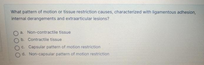 Solved What pattern of motion or tissue restriction causes, | Chegg.com