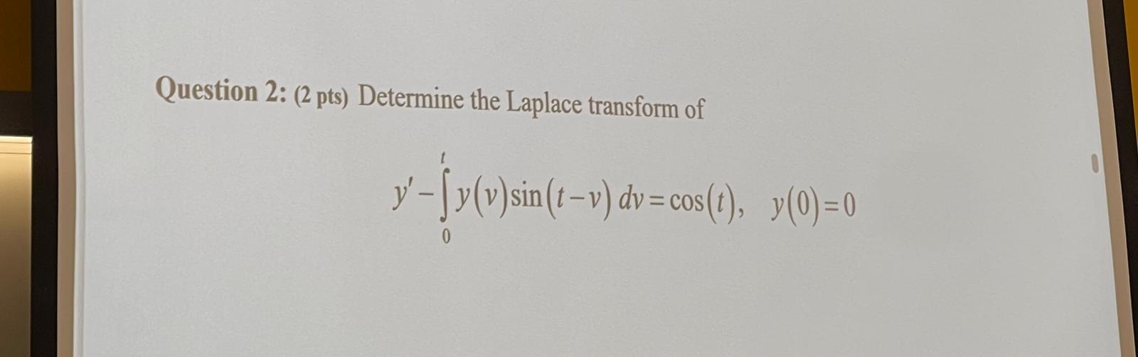 Solved Question 2: (2 ﻿pts) ﻿Determine the Laplace transform | Chegg.com