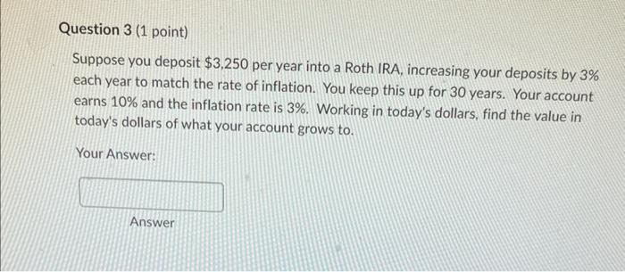 Solved Suppose you deposit $3,250 per year into a Roth IRA, | Chegg.com Solved Suppose you deposit $3,250 per year into a Roth IRA, | Chegg.com