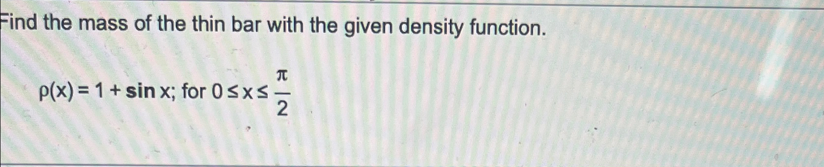 Solved Find the mass of the thin bar with the given density | Chegg.com
