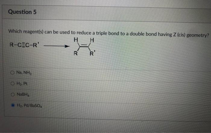 Solved Question 5 Which reagent(s) can be used to reduce a | Chegg.com