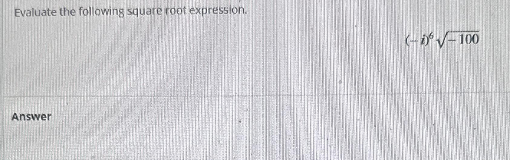 Solved Evaluate the following square root | Chegg.com