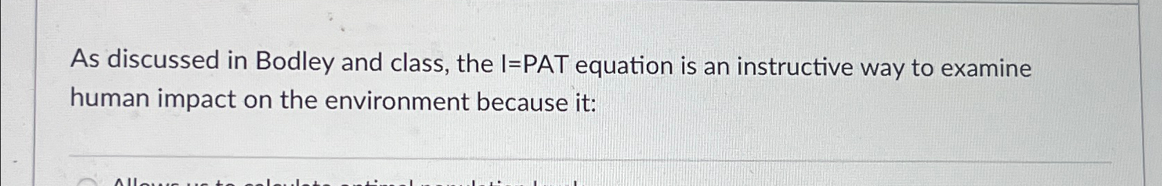 Solved As discussed in Bodley and class, the I=PAT equation | Chegg.com