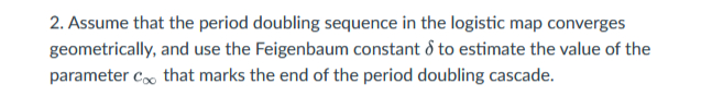 Solved Assume that the period doubling sequence in ﻿the | Chegg.com