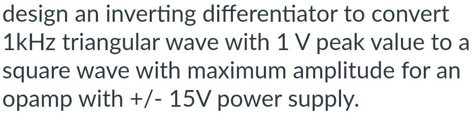 Solved design an inverting differentiator to convert 1kHz | Chegg.com