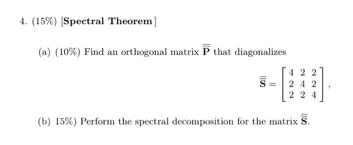 Solved 4. (15%) (Spectral Theorem (a) (10%) Find an | Chegg.com