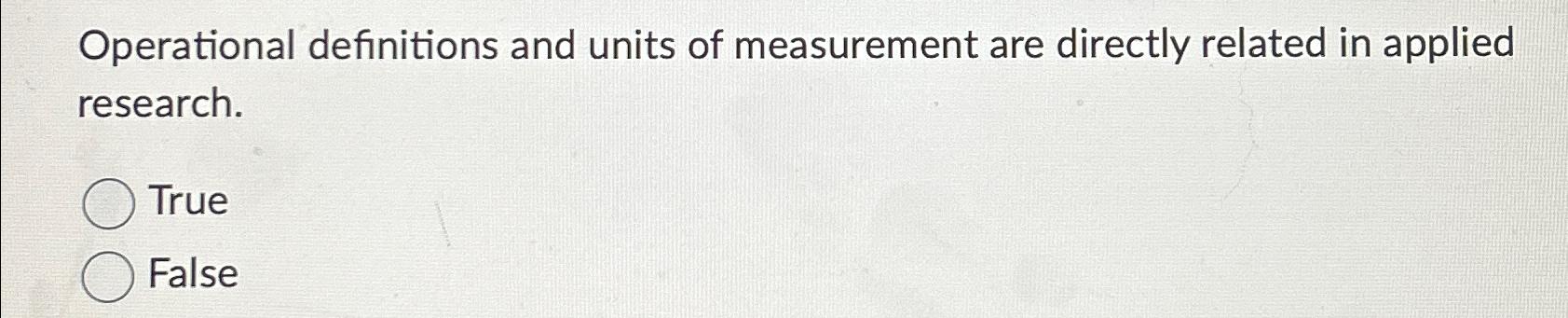 Solved Operational definitions and units of measurement are | Chegg.com