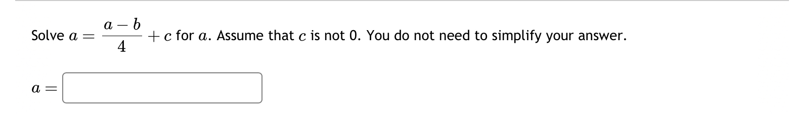 Solved Solve a=a-b4+c ﻿for a. ﻿Assume that c ﻿is not 0 . | Chegg.com