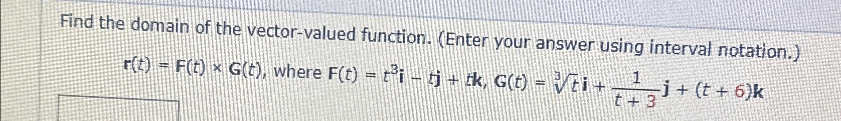 Solved Find the domain of the vector-valued function. (Enter | Chegg.com