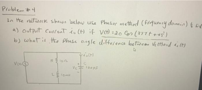 Solved Problem #4 In the network shown below use Phasor | Chegg.com