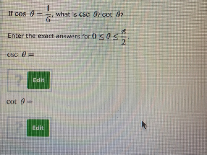 Solved If cos 0 = 4, what is csc 07 cot 0? Enter the exact | Chegg.com