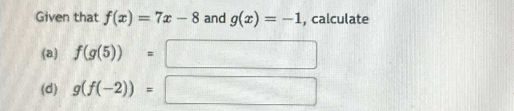 Solved Given that f(x)=7x-8 ﻿and g(x)=-1, | Chegg.com