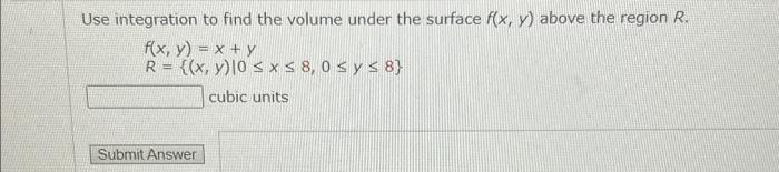Solved Use integration to find the volume under the surface | Chegg.com