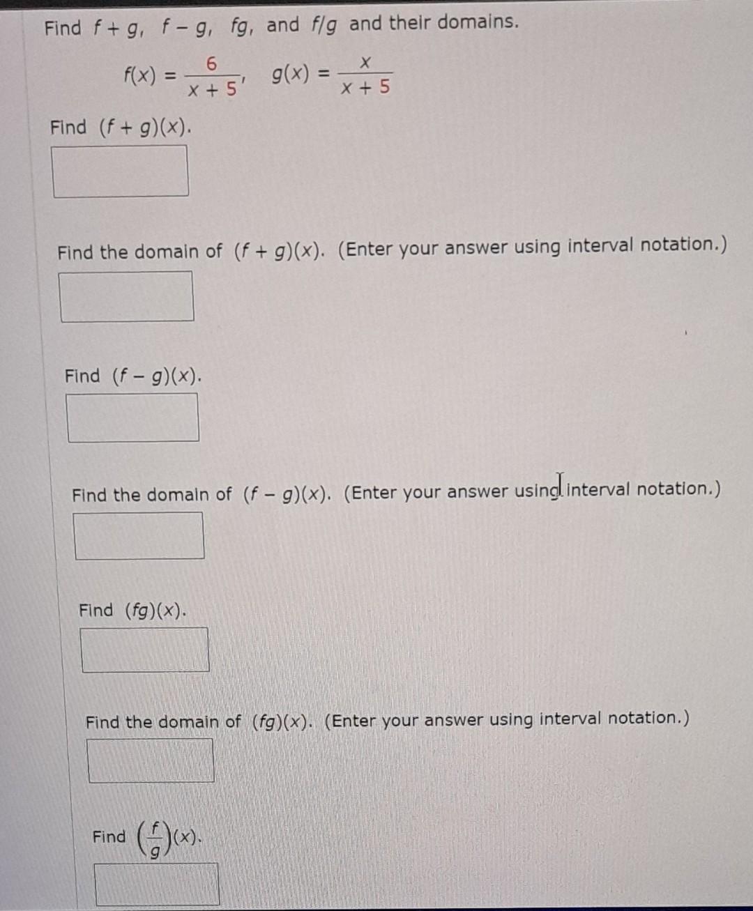 Solved Find f+g,f−g,fg, and f/g and their domains. | Chegg.com